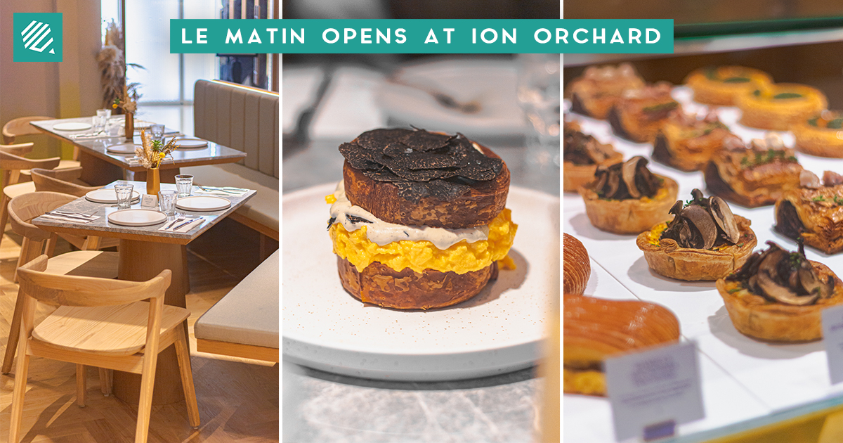 Le Matin Patisserie: Famed Bakery Cafe Opens At ION Orchard With New ...